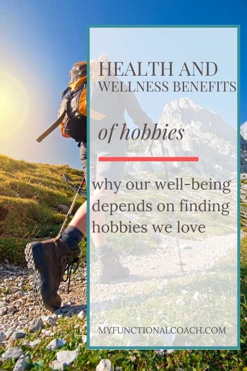 The Power and Amazing Benefits of Hobbies | Functional Medicine Health ...