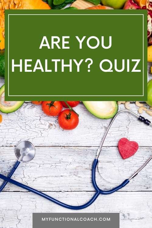How Healthy Am I? A Fun Quiz | Functional Medicine Health Coach