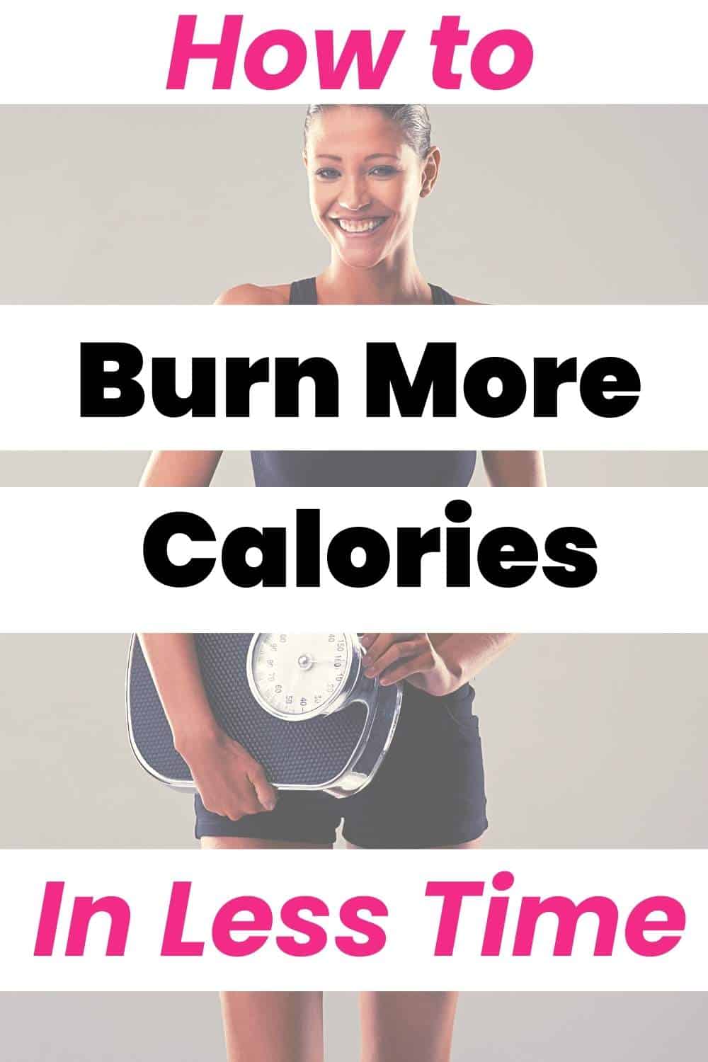 How to Burn More Calories in Less Time: 12 Ways